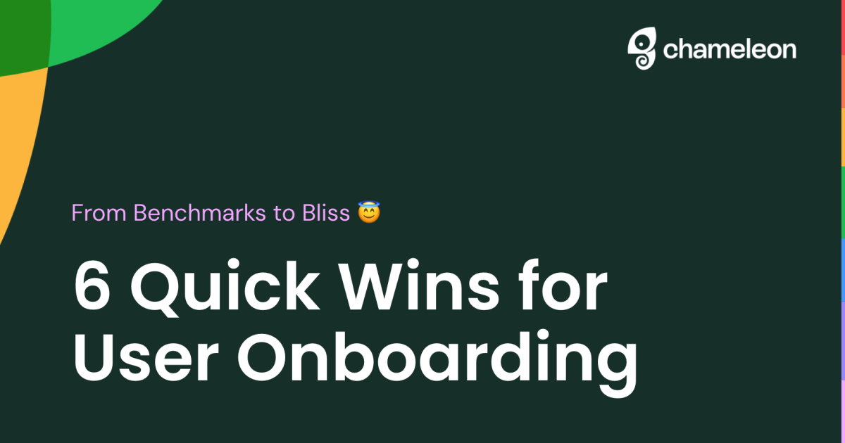 6 Quick Wins From the User Onboarding Benchmark Report | Chameleon